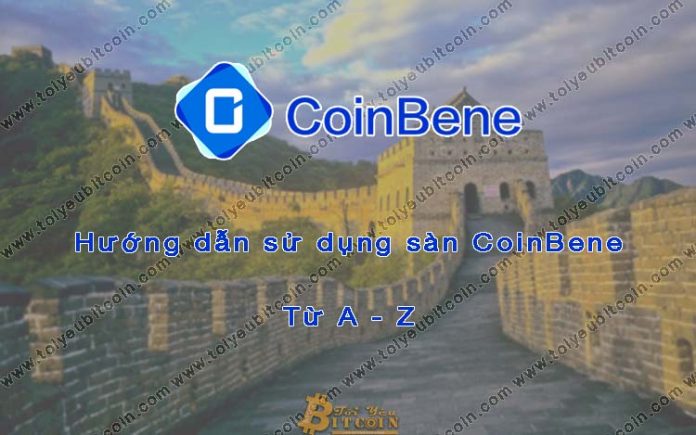 Sàn CoinBene: Hướng dẫn Đăng ký, Xác minh & Mua/Bán giao dịch từ A - Z
